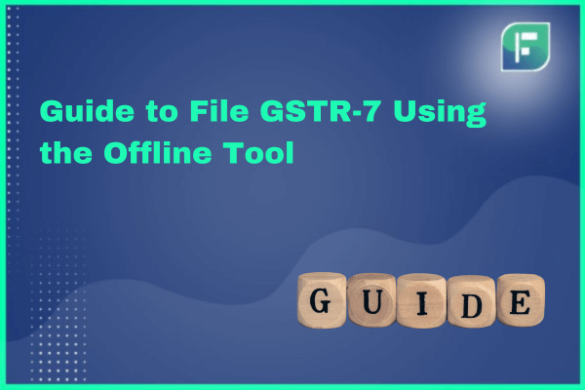 File GSTR-7 Using the Offline Tool