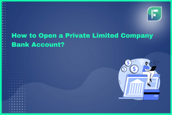 How to Open a Private Limited Company Bank Account?