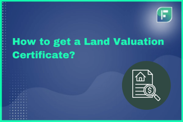 How to get a Land Valuation Certificate?