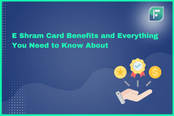 E Shram Card Benefits and Everything You Need to Know About