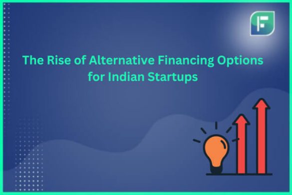 The Rise of Alternative Financing Options for Indian Startups