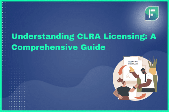 Understanding CLRA Licensing: A Comprehensive Guide