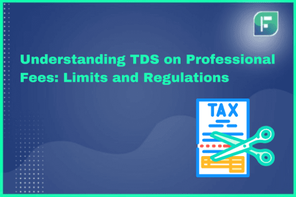 Understanding TDS on Professional Fees: Limits and Regulations