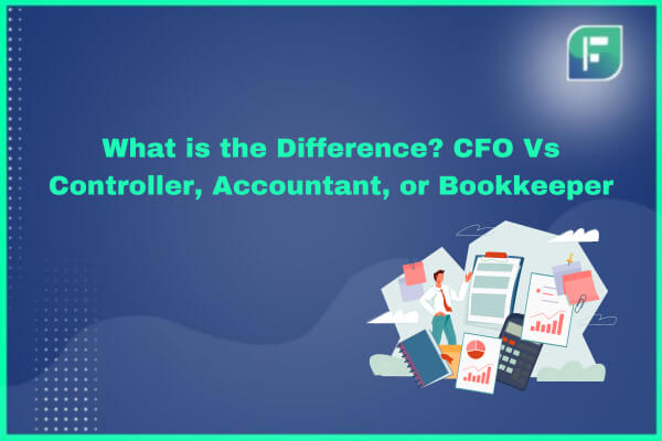 What is the Difference? CFO Vs Controller, Accountant, or Bookkeeper What is the Difference? CFO Vs Controller, Accountant, or Bookkeeper