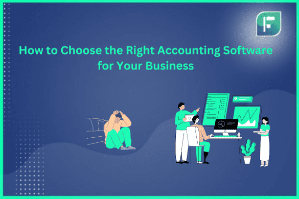 How to Choose the Right Accounting Software for Your Business