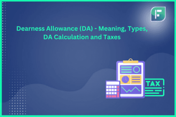Dearness Allowance (DA) - Meaning, Types, DA Calculation and Taxes