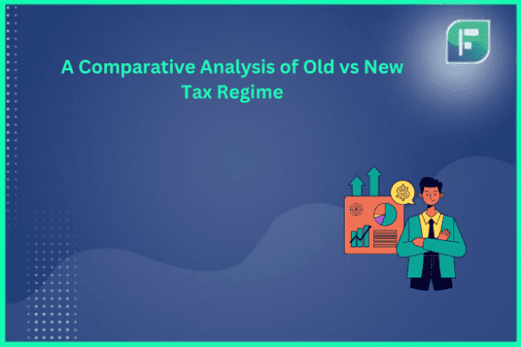 A Comparative Analysis of Old vs New Tax Regime