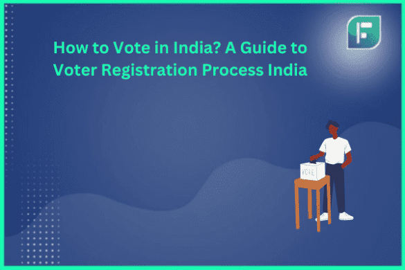 How to Vote in India? A Guide to Voter Registration Process India