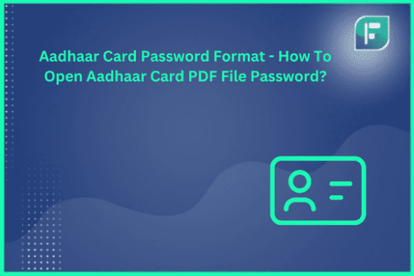 Aadhaar Card Password Format: How To Open Aadhaar Card PDF File Password?
