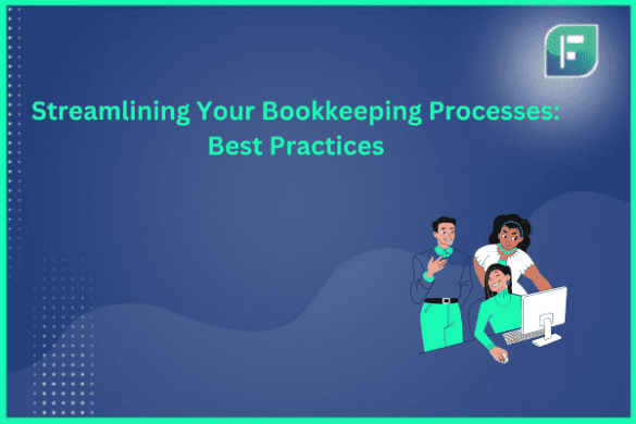 Streamlining Your Bookkeeping Processes Best Practices
