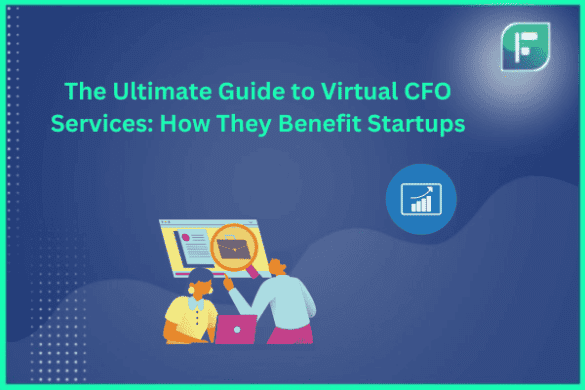 Ultimate Guide to Virtual CFO Services: How They Benefit Startups