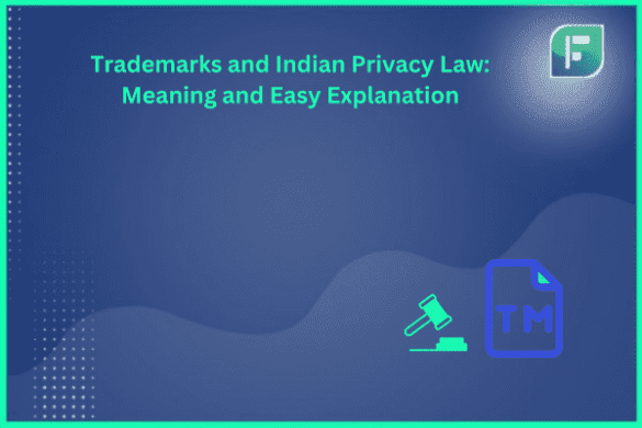 Trademarks and Indian Privacy Law: Meaning and Easy Explanation