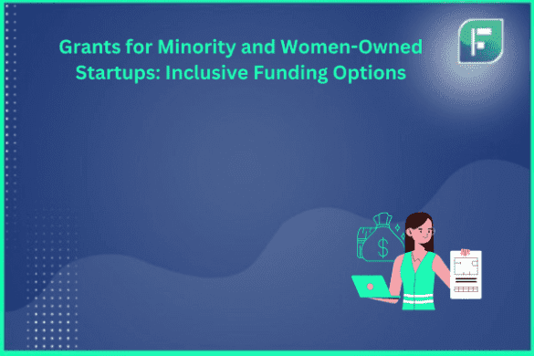 Grants for Minority and Women-Owned Startups: Inclusive Funding Options