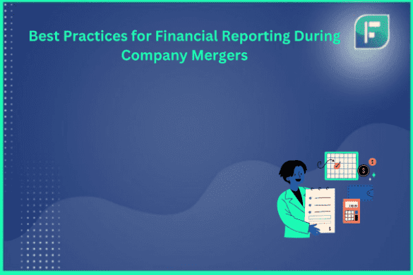 Best Practices for Financial Reporting During Company Mergers