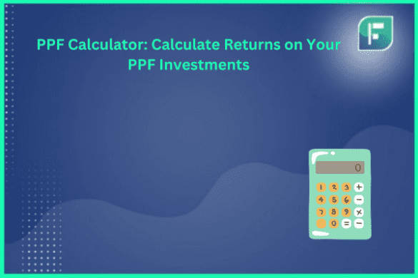 PPF Calculator: Calculate Returns on Your PPF Investments