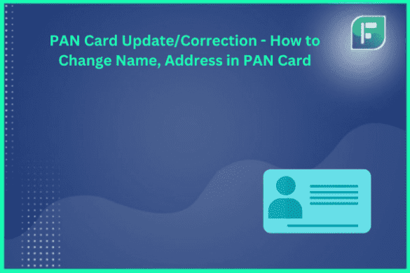 PAN Card Update/Correction - How to Change Name, Address in PAN Card