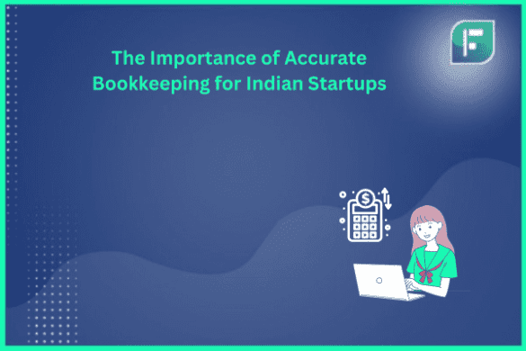 The Importance of Accurate Bookkeeping for Indian Startups