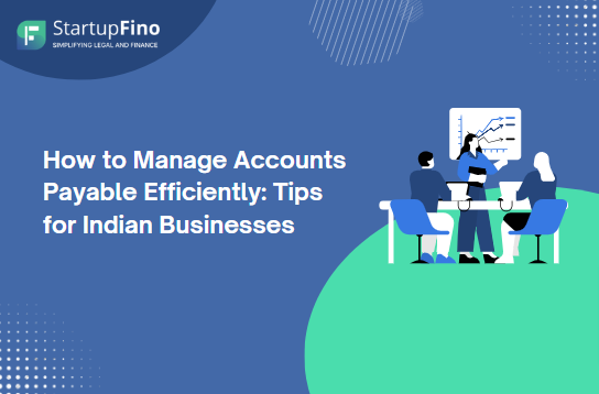 How to Manage Accounts Payable Efficiently: Tips for Indian Businesses