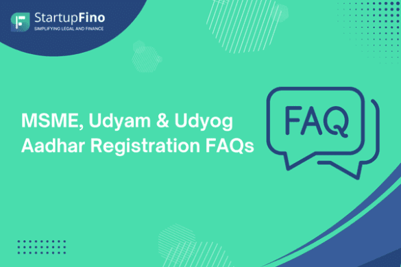MSME, Udyam & Udyog Aadhar Registration FAQs | StartupFino